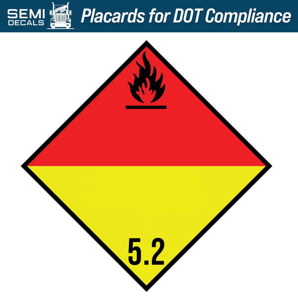 Hazard Class 5: Organic Peroxides 5.2 Placard 2 – Semi Decals