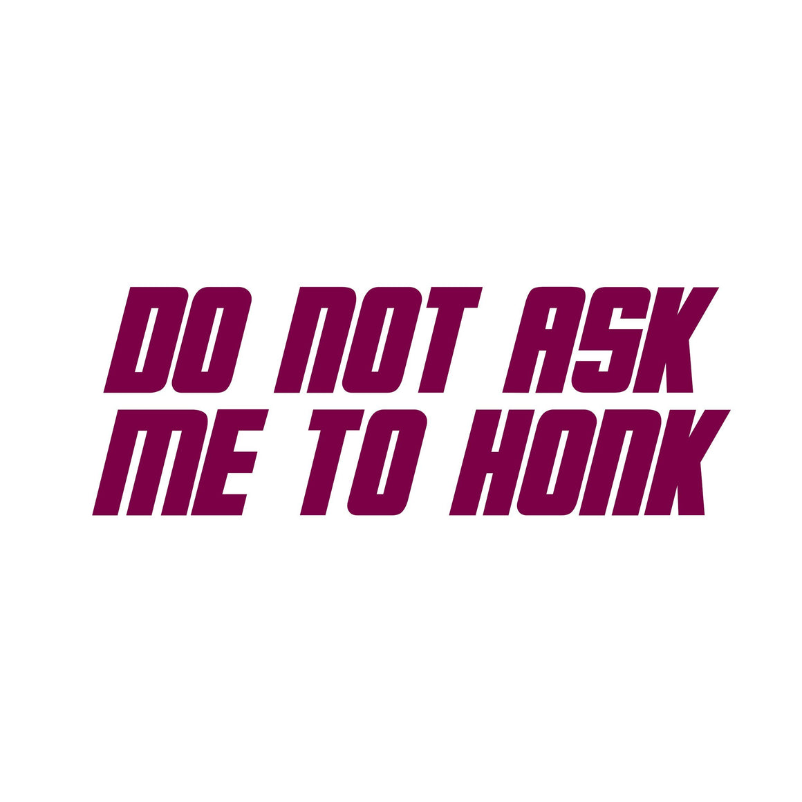 Please Do Not Ask Me To Honk Decal – Semi Decals