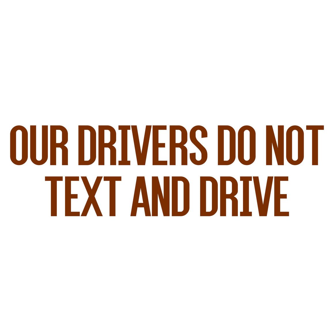 Our Drivers Don't Text and Drive Truck Decal – Semi Decals